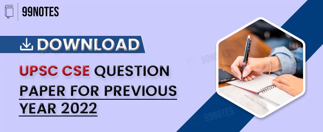 2022 UPSC CSE Question Papers - 99Notes