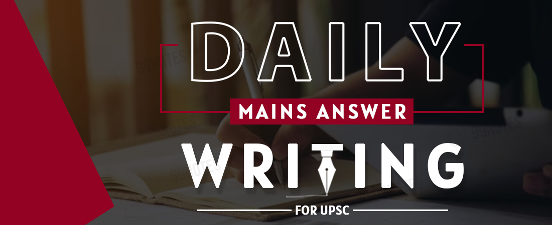 Daily Mains Answer Writing - 99Notes